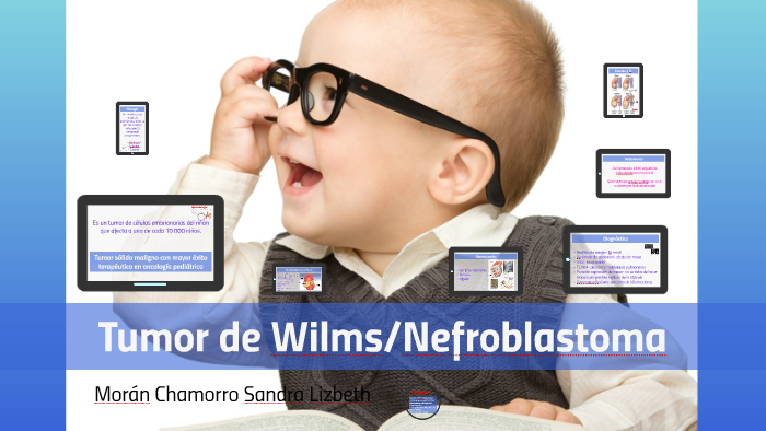 Tumor de Wilms/Nefroblastoma by Lizbeth Moran on Prezi