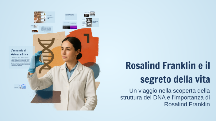 Rosalind Franklin e il segreto della vita by ilaria zaniboni on Prezi