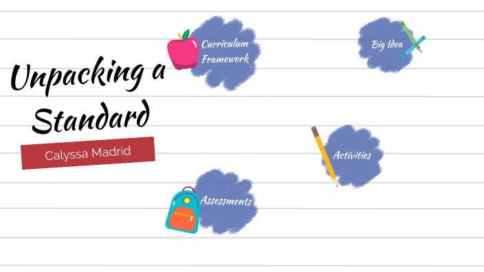 Unpacking a Standard by calyssa madrid on Prezi