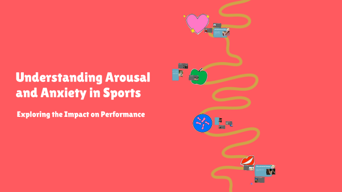Understanding Arousal and Anxiety in Sports by marian loren on Prezi