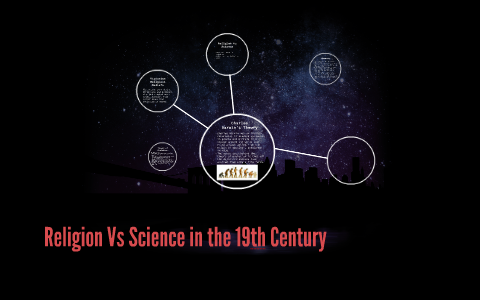 Religion Vs Science in the 19th Century by Debra Anton on Prezi