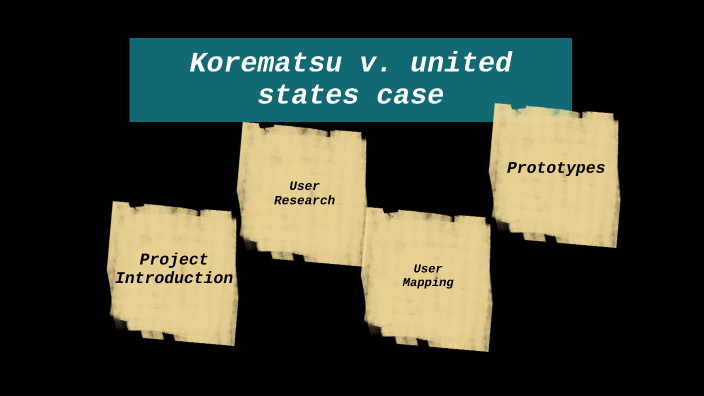 korematsu v. united states case by Breno Ribeiro on Prezi