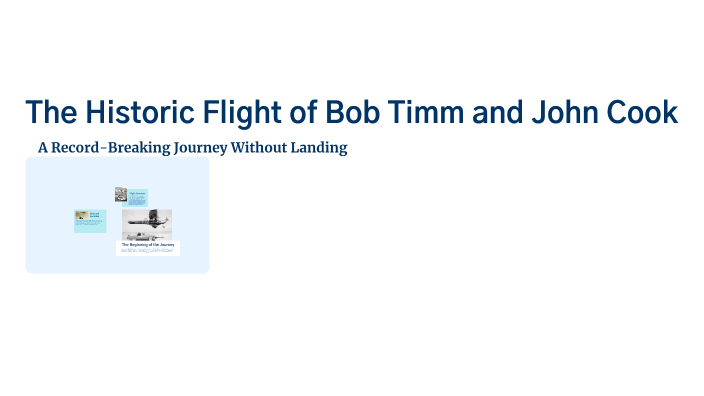 The Historic Flight of Bob Timm and John Cook by Isaac Macario on Prezi