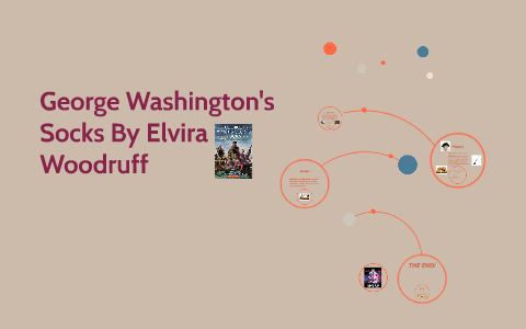 George Washington's Socks By Elvira Woodruff by Jonathan Pu on Prezi