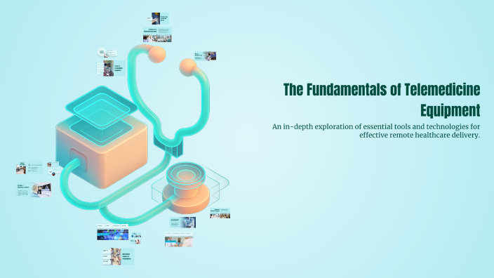 The Fundamentals of Telemedicine Equipment by Roberto Barahona on Prezi