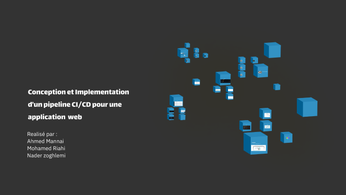Conception et Implementation d'un pipeline CI/CD pour une application web by Ahmed MANNAI on Prezi
