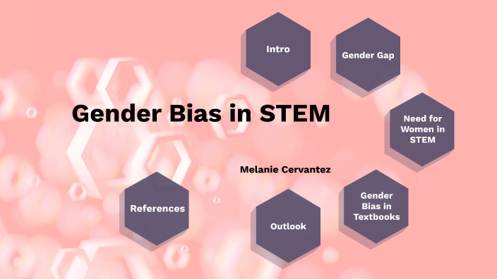 Gender Bias in STEM by MELANIE CERVANTEZ on Prezi