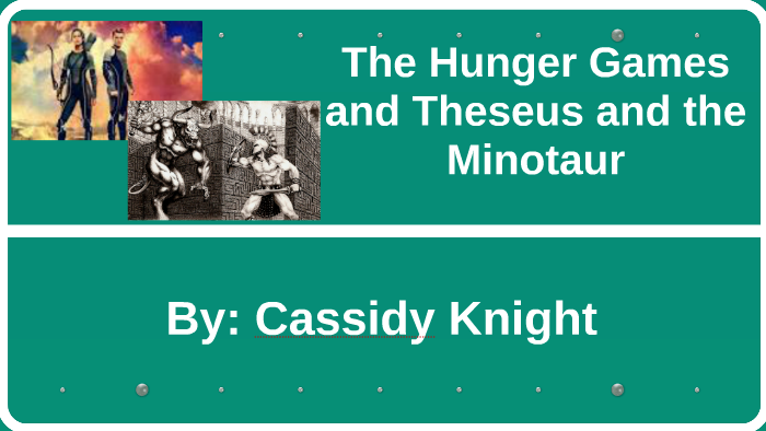The Hunger Games and Theseus and the Minotaur by Cassidy Knight on Prezi