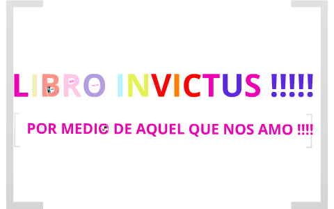 LIBRO INVICTUS by mishell alvarez on Prezi