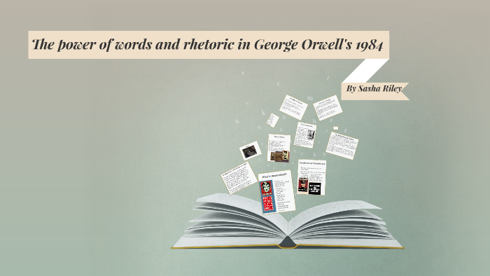 The Power of words and rhetoric in George Orwell's 1984 by Sasha Riley ...