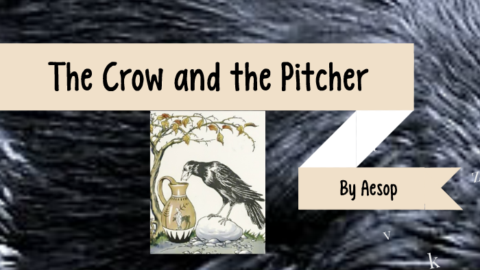 The Crow and the Pitcher by Keshin Jimenez on Prezi