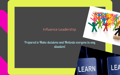 Influence approach to Leadership by Danielle Foltz on Prezi