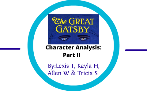 Character Analysis of "The Great Gatsby" by Lexii Thomas on Prezi