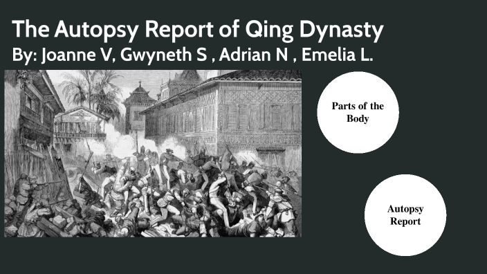 Autopsy Report: Qing Dynasty- Group 5 by Emelia Larsen on Prezi