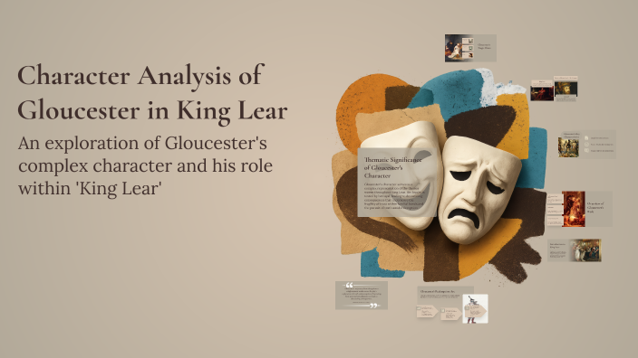 Character Analysis of Gloucester in King Lear by Ines Oliveira on Prezi