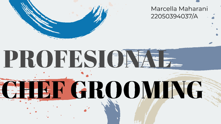 Profesinal Chef Grooming by marcella irawan on Prezi