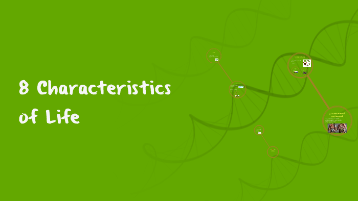 8 Characteristics of Life by Kelle' Page on Prezi