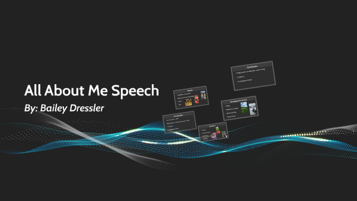 All About Me Speech by Bailey Dressler on Prezi