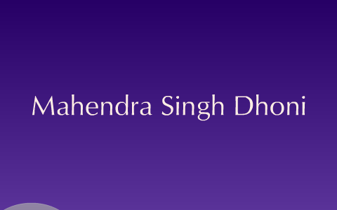 Mahendra Singh Dhoni by Deborah Higginbotham on Prezi