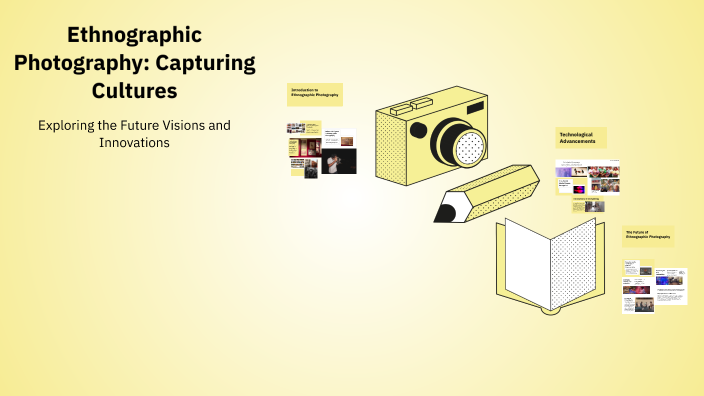 Ethnographic Photography: Capturing Cultures by Sara B on Prezi