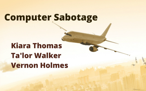 Computer Sabotage by Kiara Thomas on Prezi