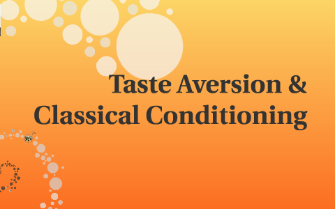 Taste Aversion & Classical Conditioning by Alison Schwartzhoff on Prezi