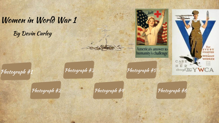 Women in World War 1 by DEVIN CURLEY on Prezi