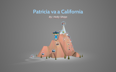 Patricia va a California by Holly Shipp on Prezi
