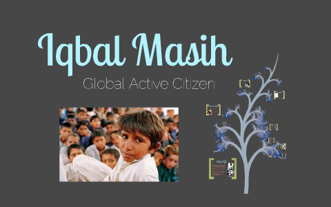 Iqbal Masih By:Richa Bawa by Richa Bawa on Prezi