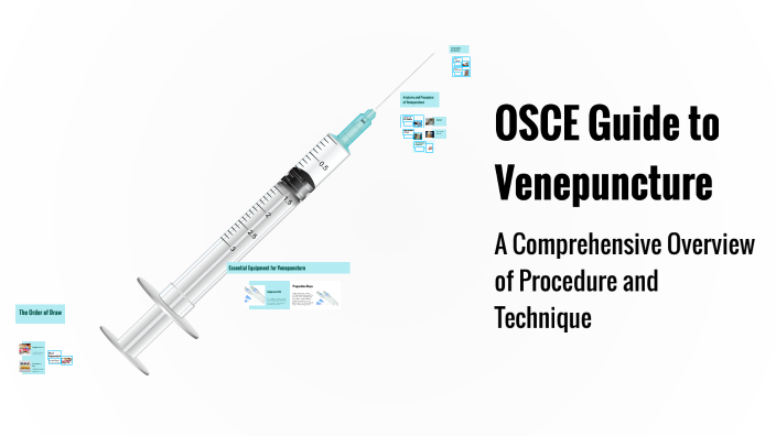 OSCE Guide to Venepuncture by kavya ann on Prezi