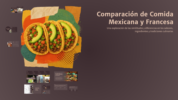 Comparación de Comida Mexicana y Francesa by andrea santillan on Prezi