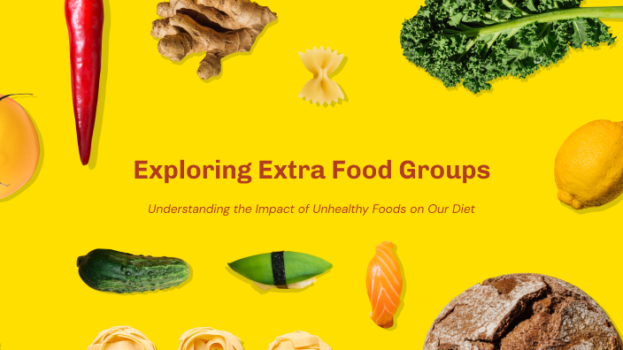 Exploring Extra Food Groups by Idk on Prezi