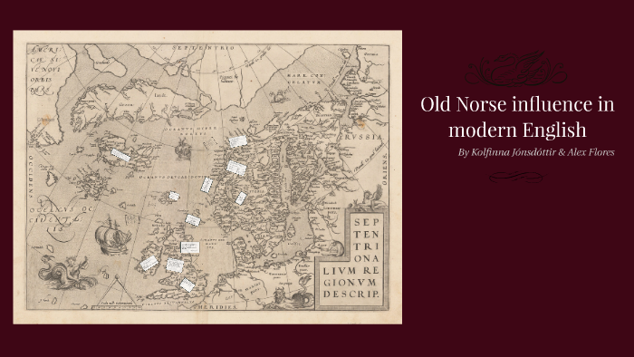 Old Norse influence in modern English by Kolfinna Jónsdóttir on Prezi