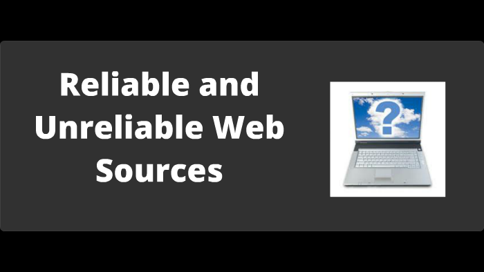Reliable and Unreliable Sources by Colleen Braden on Prezi