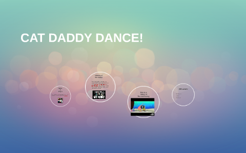CAT DADDY DANCE! by Raudat Oseni on Prezi
