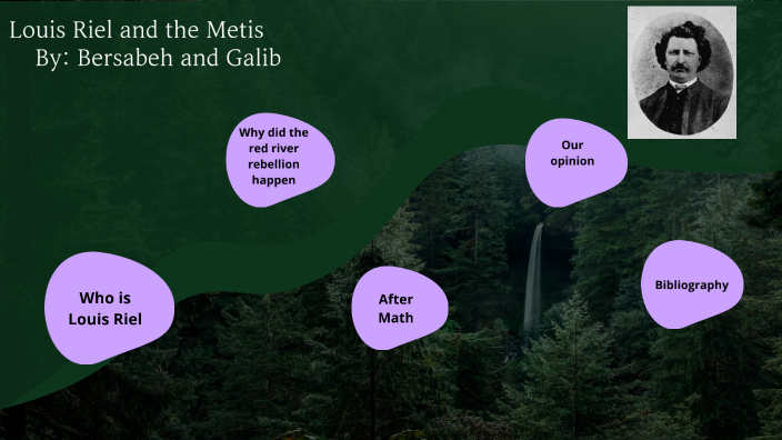 Luis riel and Metis history project by Shahriar Galib on Prezi