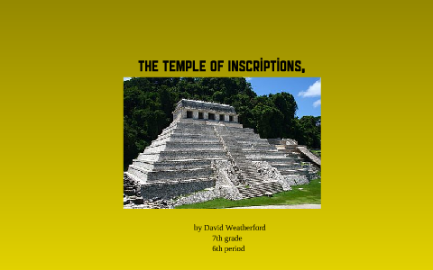 Templo de Inscripciones (Temple of Inscriptions) by David Weatherford ...