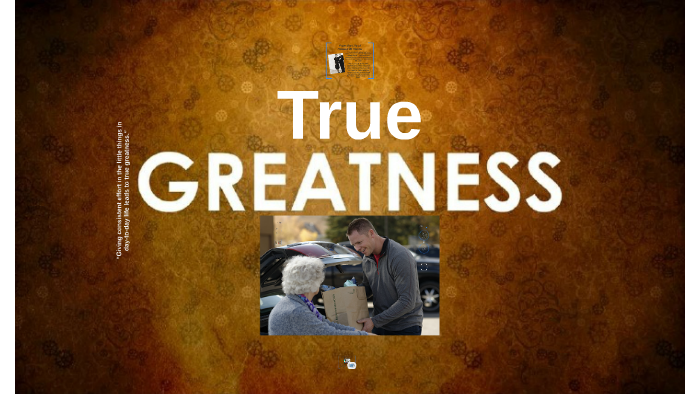 Chapter 11: True Greatness by Gilbert Bradshaw on Prezi