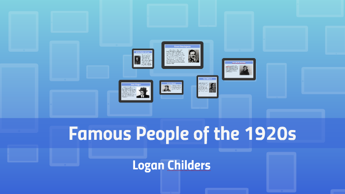 Famous People of the 1920s by Logan Childers on Prezi