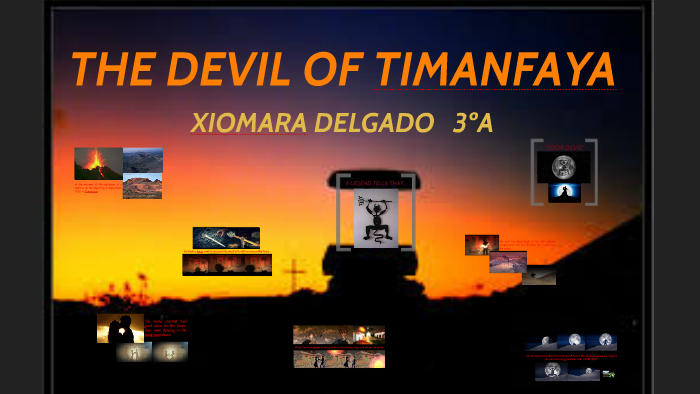 THE DEVIL OF TIMANFAYA by xiomara Delgado on Prezi