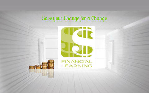 Save your Change for a Change by Laura J on Prezi