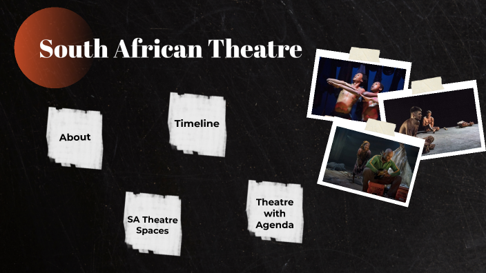 South African Theatre by PG Kruger on Prezi
