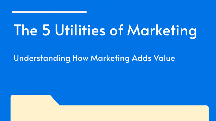 The 5 Utilities of Marketing by Dimitri Herzegovitch on Prezi