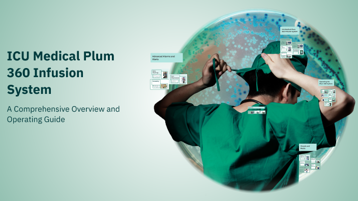 ICU Medical Plum 360 Infusion System by amira soliman on Prezi