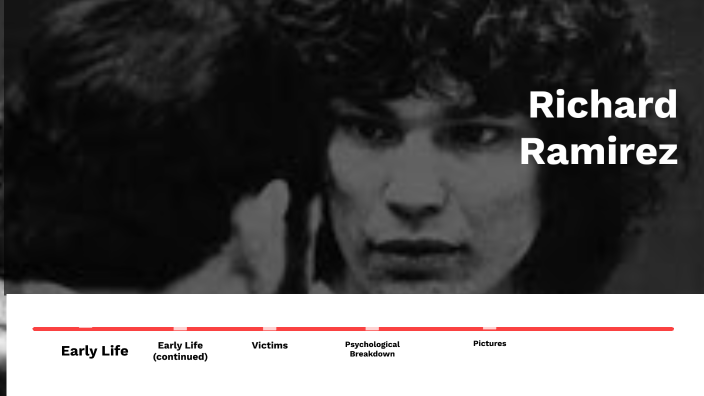 Richard Ramirez: Serial killer Project by Andrew Stromer on Prezi