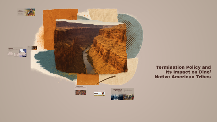 Termination Policy and Its Impact on Dine/Native American Tribes by ...