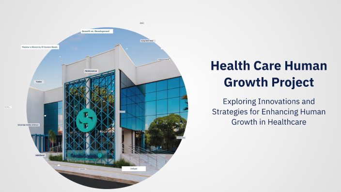 Health Care Human Growth Project by Ahi Okati on Prezi
