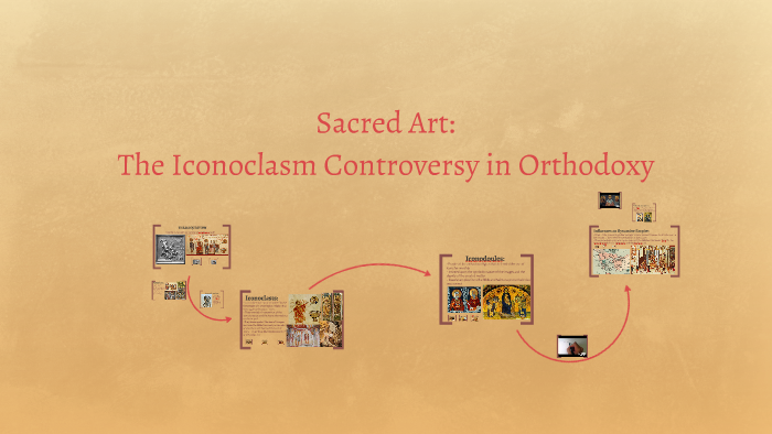 Sacred Art: The Iconoclasm Controversy in Orthodoxy by Sara F on Prezi