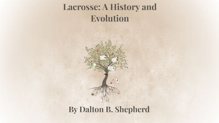 Lacrosse: A History and Evolution of the Sport by Dalton Shepherd on Prezi