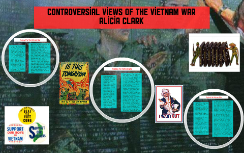 Controversial Views of the Vietnam War by Alicia Clark on Prezi